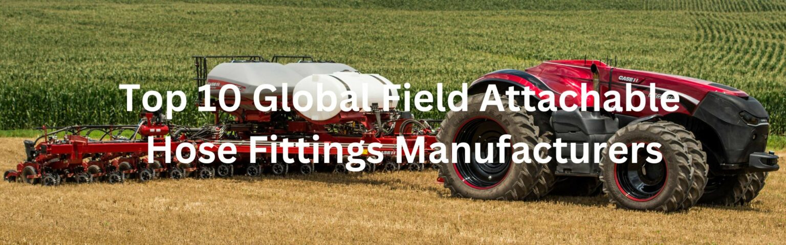 Top 10 Global Field Attachable Hose Fittings Manufacturers
