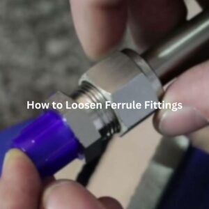 Ferrule Fitting Fail: Warning Signs You Shouldn’t Ignore